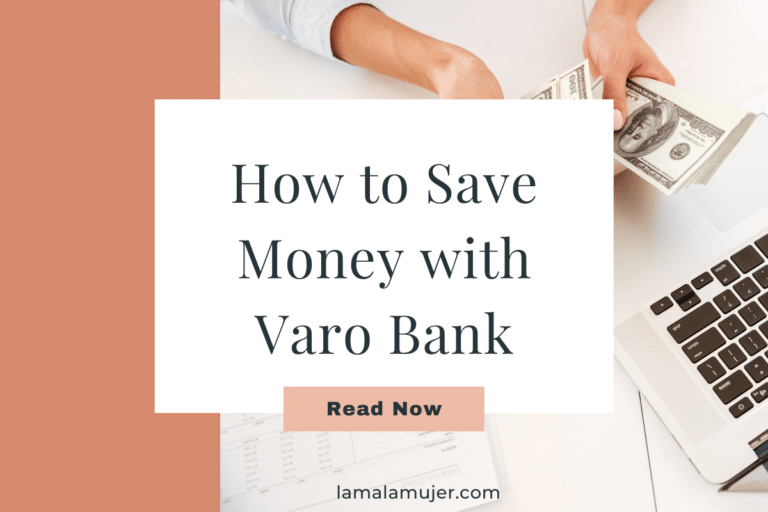 How to Save Money with Varo Bank - La Mala Mujer - Personal Finance
